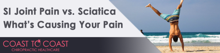 SI Joint Pain vs. Sciatica: What's Causing Your Lower Back Pain? - Coast 2 Coast Chiropractic